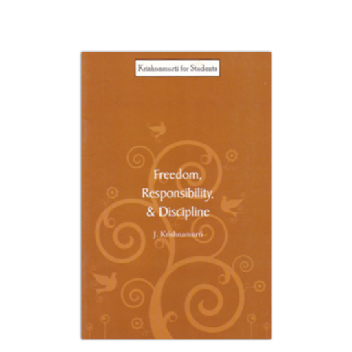 Freedom, Responsibility and Discipline – Krishnamurti Foundation India ...
