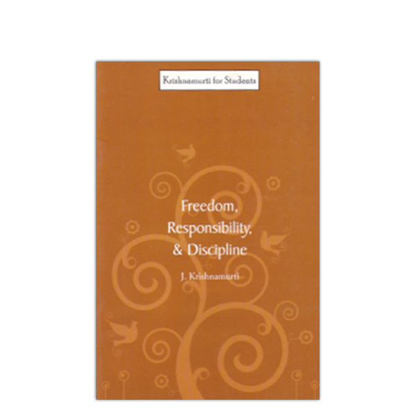 Freedom, Responsibility and Discipline – Krishnamurti Foundation India ...