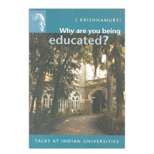Why are you being Educated? – Krishnamurti Foundation India, Mumbai Centre